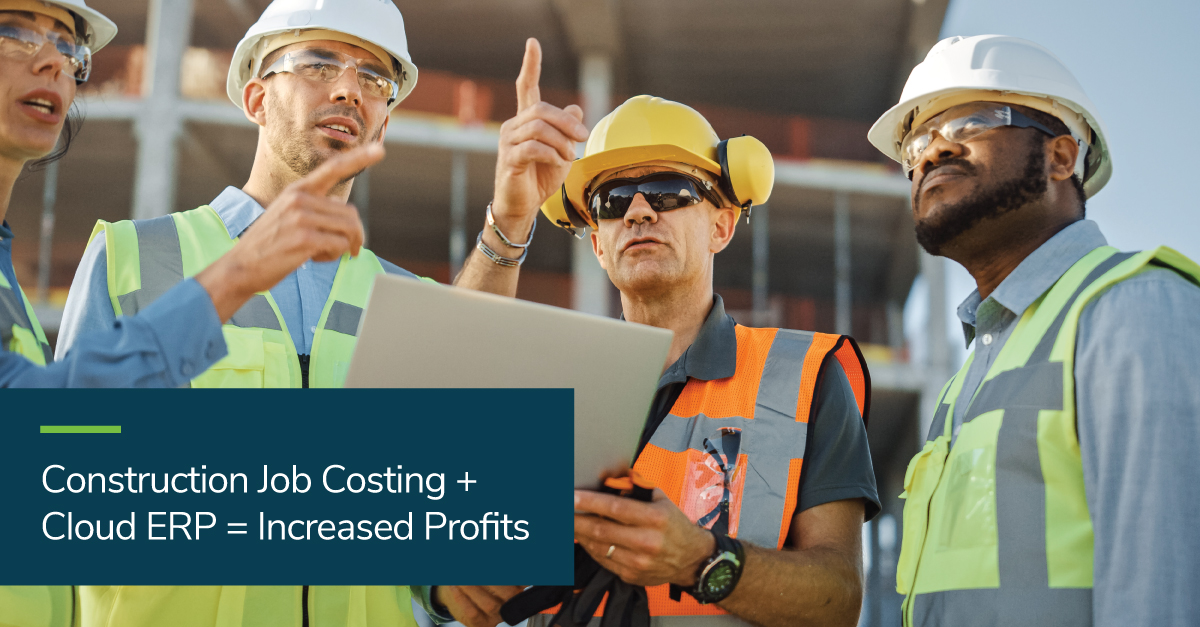 Construction Job Costing + Cloud ERP = Increased Profits