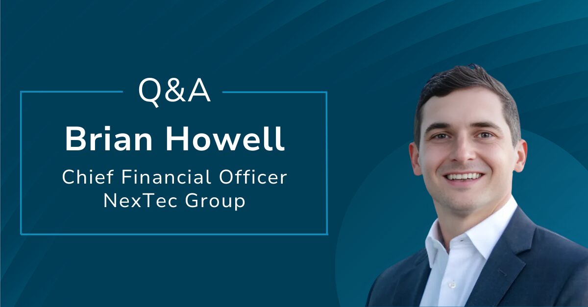 Q&A with Brian Howell, Chief Financial Officer of NexTec Group